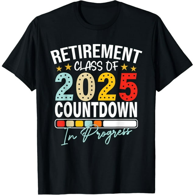 Funny Retirement Class Of 2025 Countdown In Progress Teacher T-Shirt ...