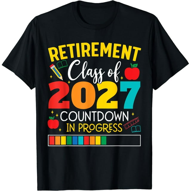Funny Retirement Class Of 2027 Countdown In Progress Teacher T-Shirt ...