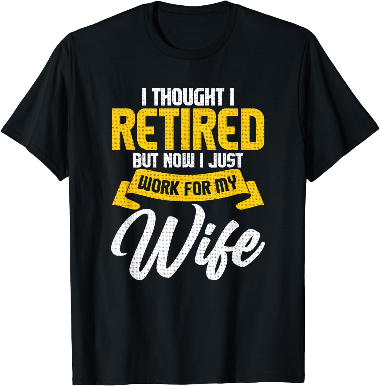 Funny Retirement Design For Retired Men Husband Dad Retirees T-Shirt ...