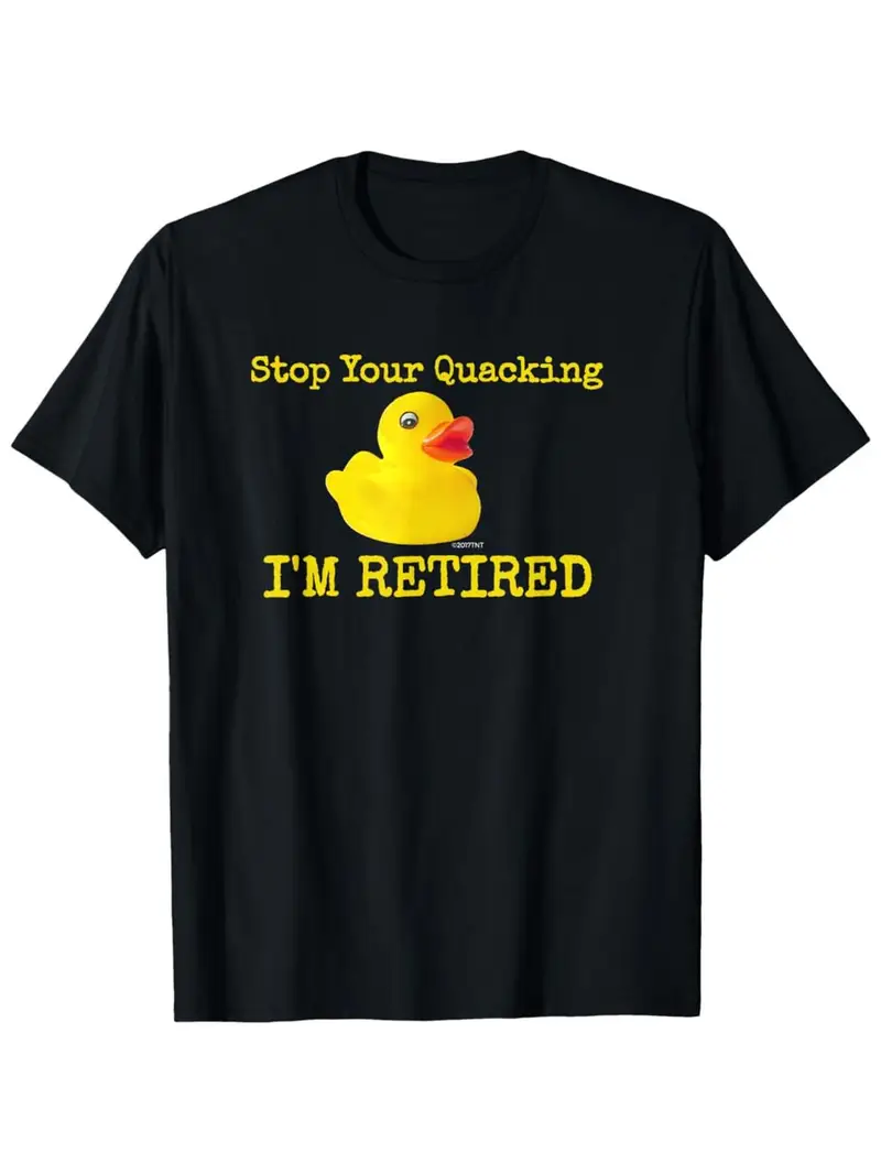 Funny Retirement Duck Graphic T-Shirt - "Stop Your Quacking I'm Retired ...