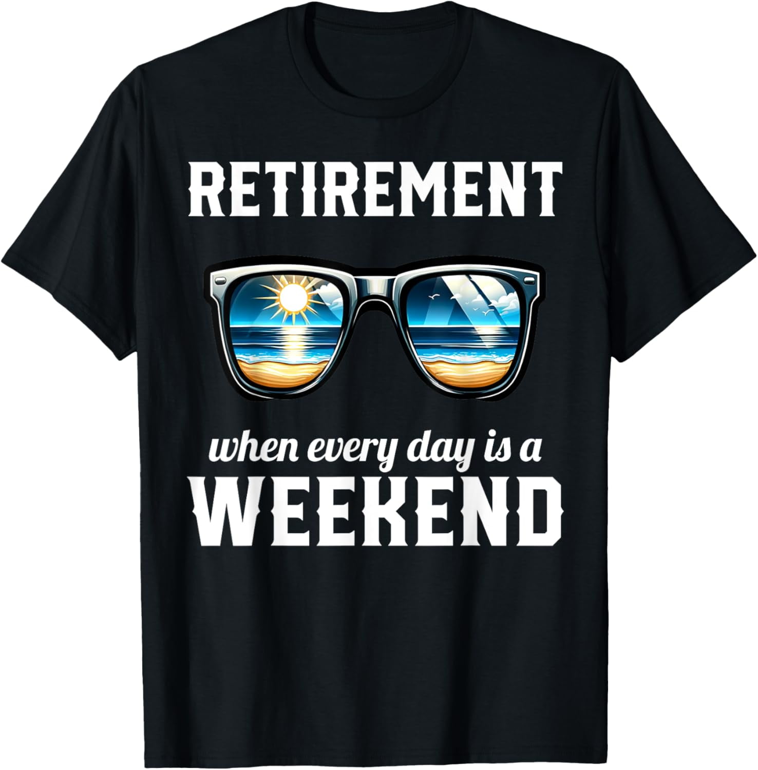 Funny Retirement Everyday Is A Weekend Retired Graphic T-Shirt men and ...