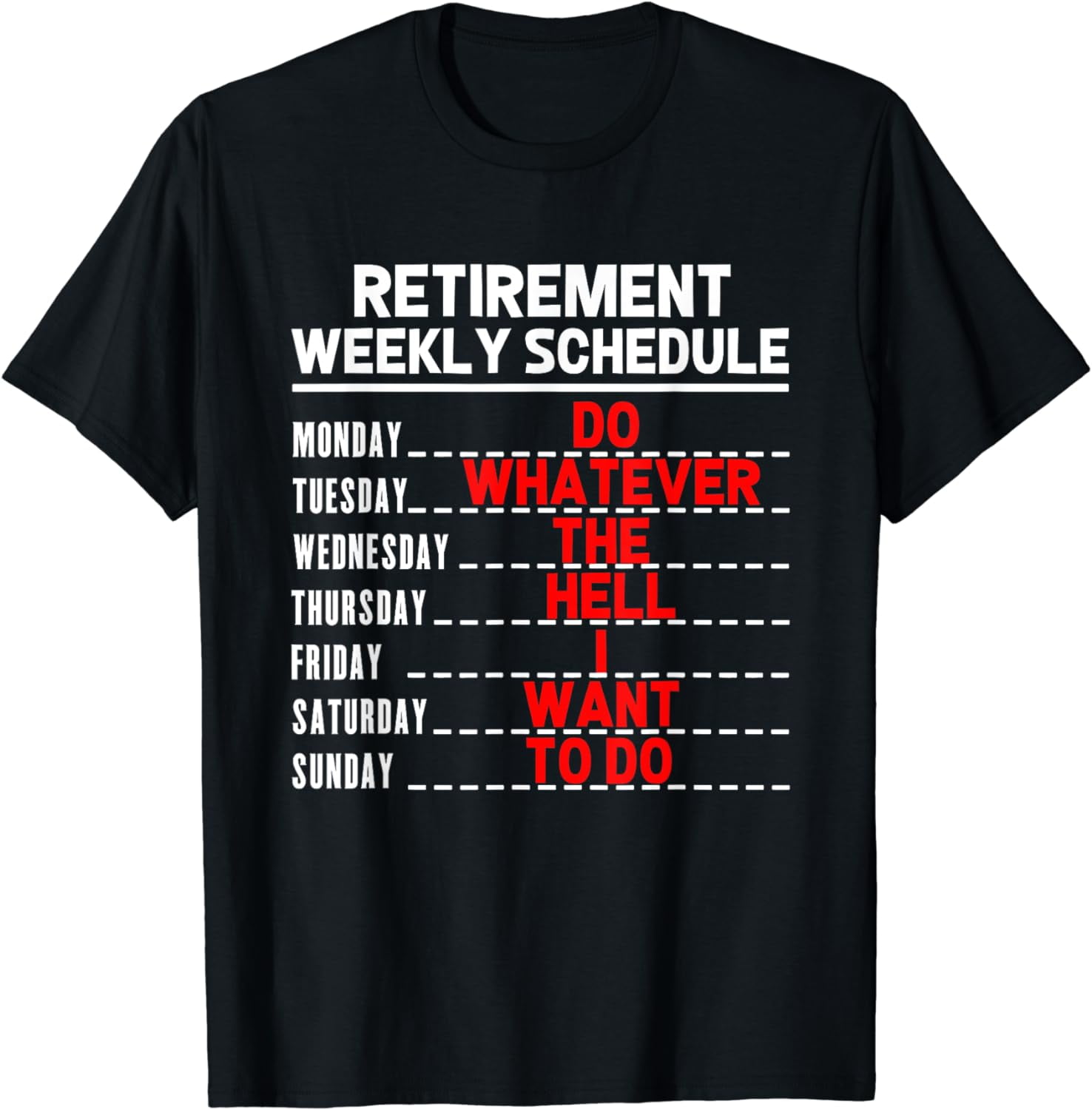 Funny Retirement Gift For Men Women Retired Weekly Schedule T-Shirt ...