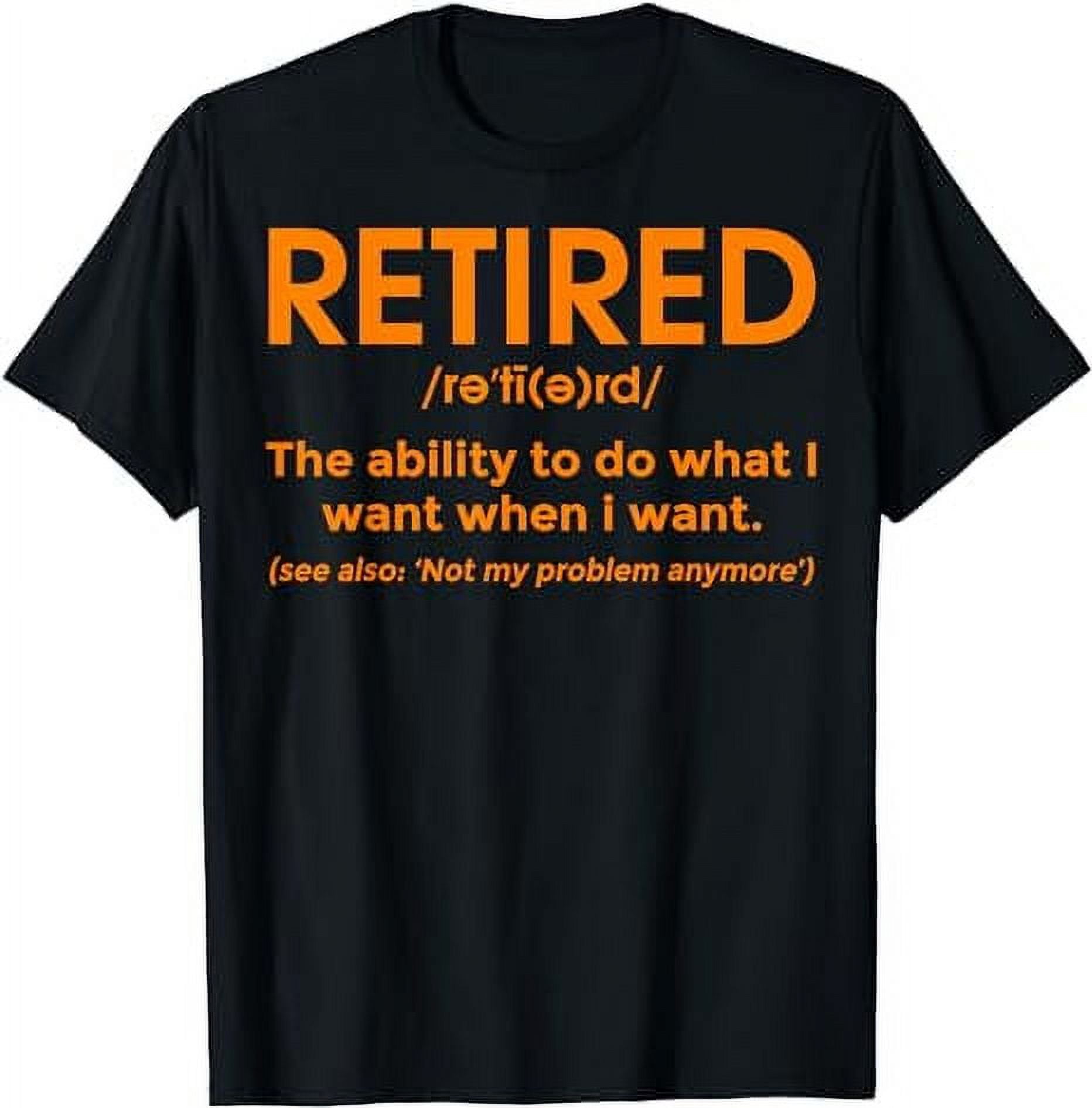 Funny Retirement Gift Men Women Retiree Retired Definition T-Shirt ...
