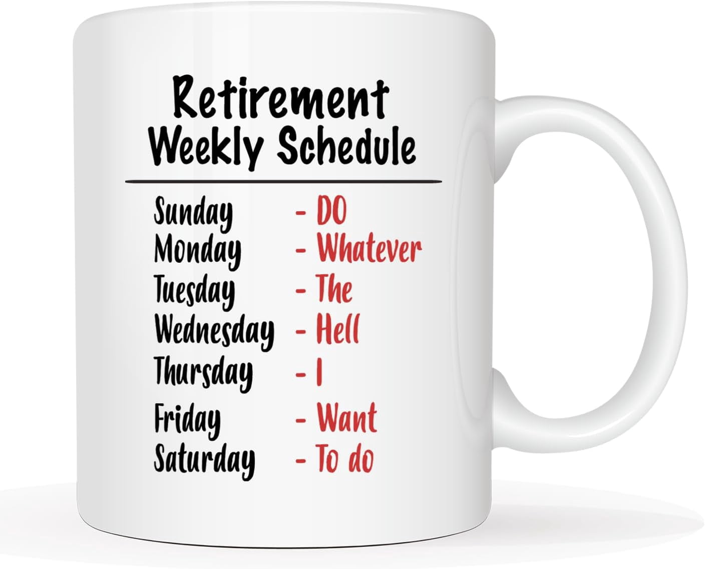 Funny Retirement Gift Weekly Schedule Mug - I Do Whatever I Want to Do ...