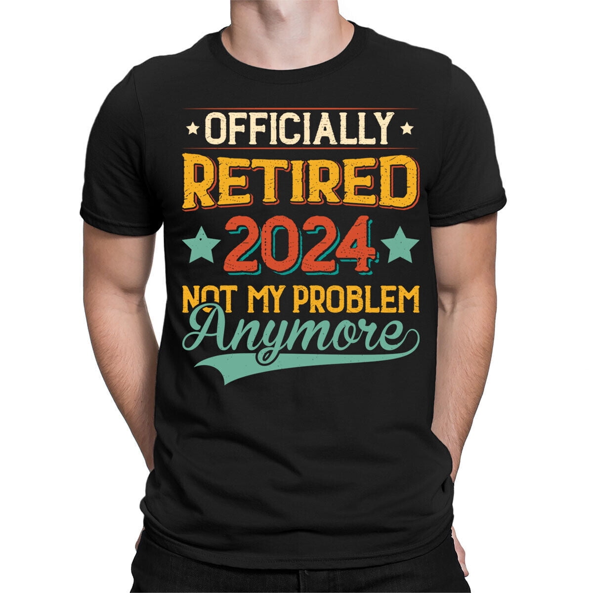 Funny Retirement Officially Retired Not My Problem Anymore Mens T ...