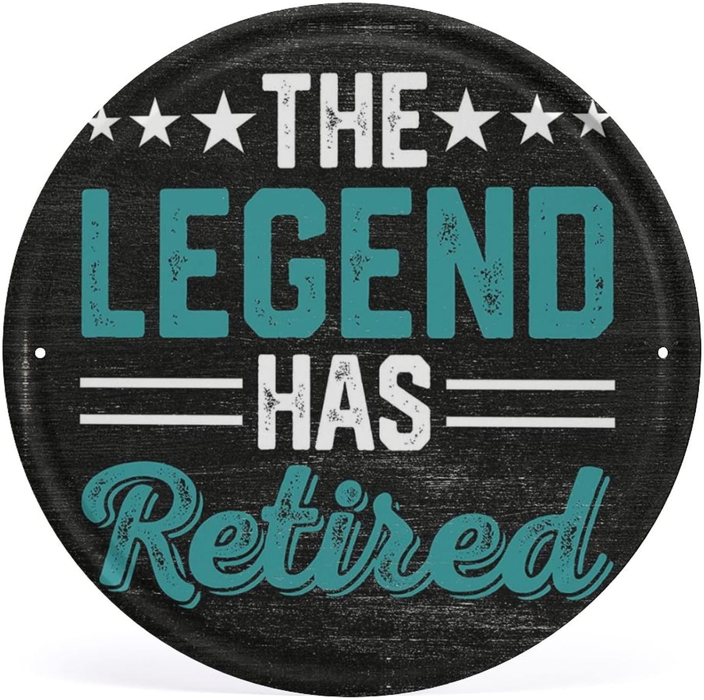 Funny Retirement Round Metal Tin Sign The Legend Has Retired Funny ...