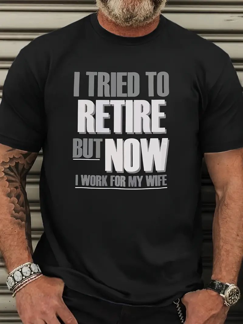 Funny Retirement Saying T-Shirt "I Tried to Retire But Now I Work for ...