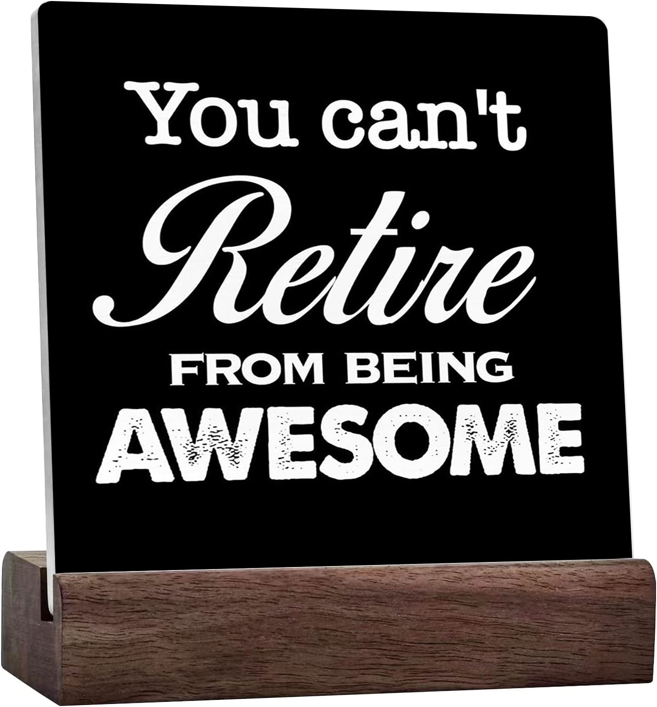 Funny Retirement Sign Desk Decor,You Can'T Retire From Being Awesome ...