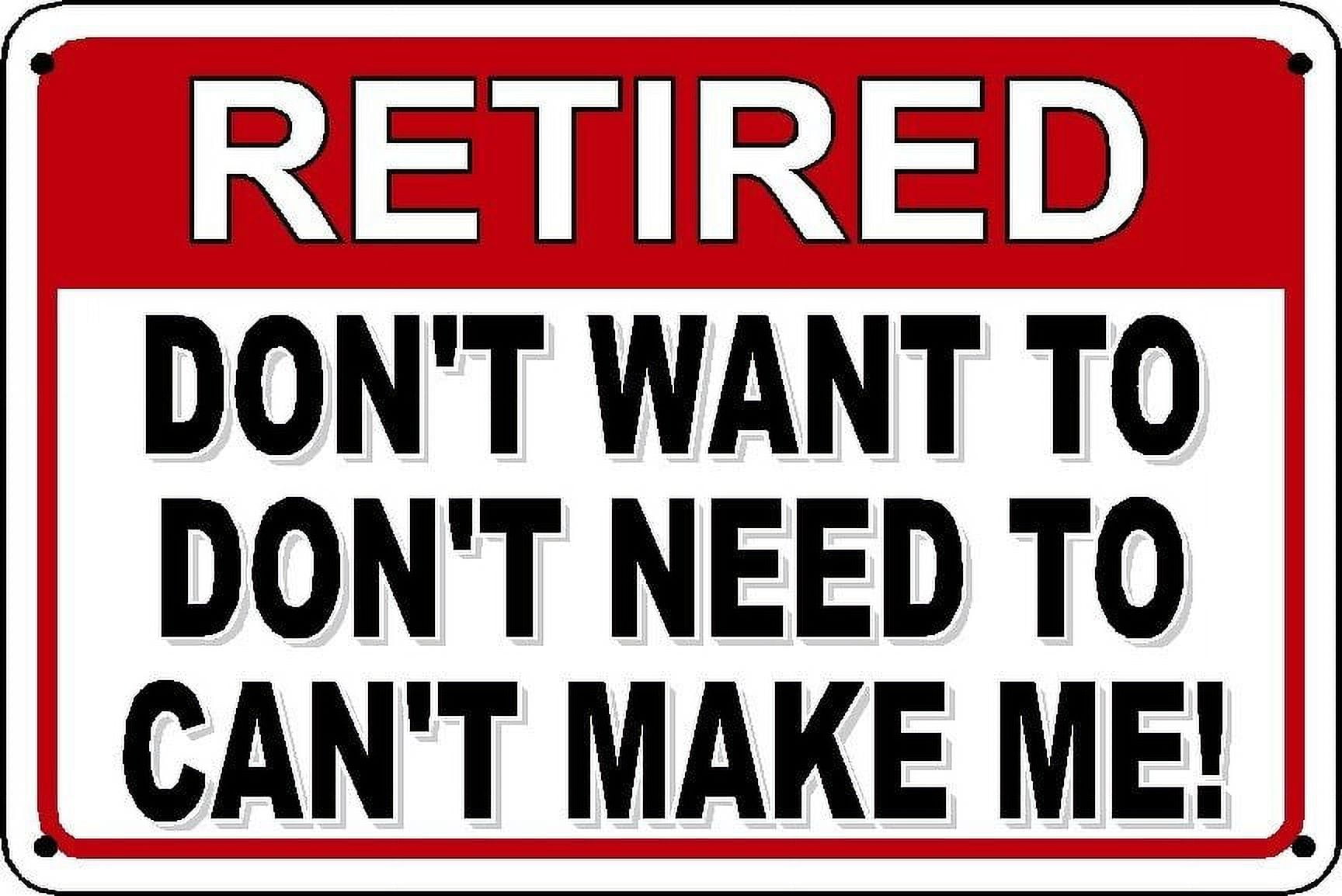 Funny Retirement Sign Novelty Metal sign (polystyrene) Size: 8 x 12 ...