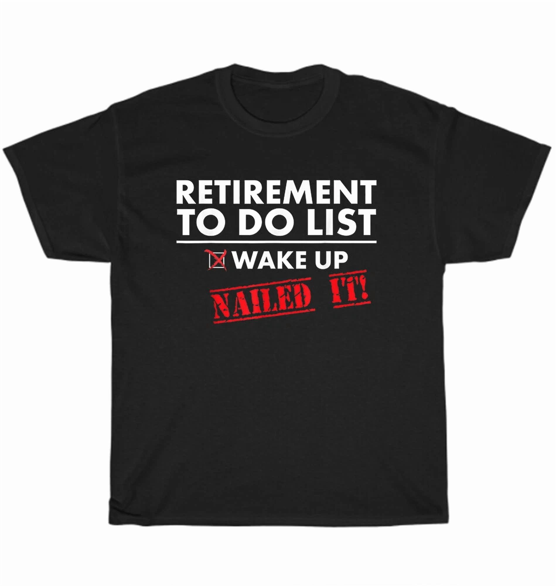Funny Retirement To Do List Wake Up Nailed It Retired Humor Quote ...