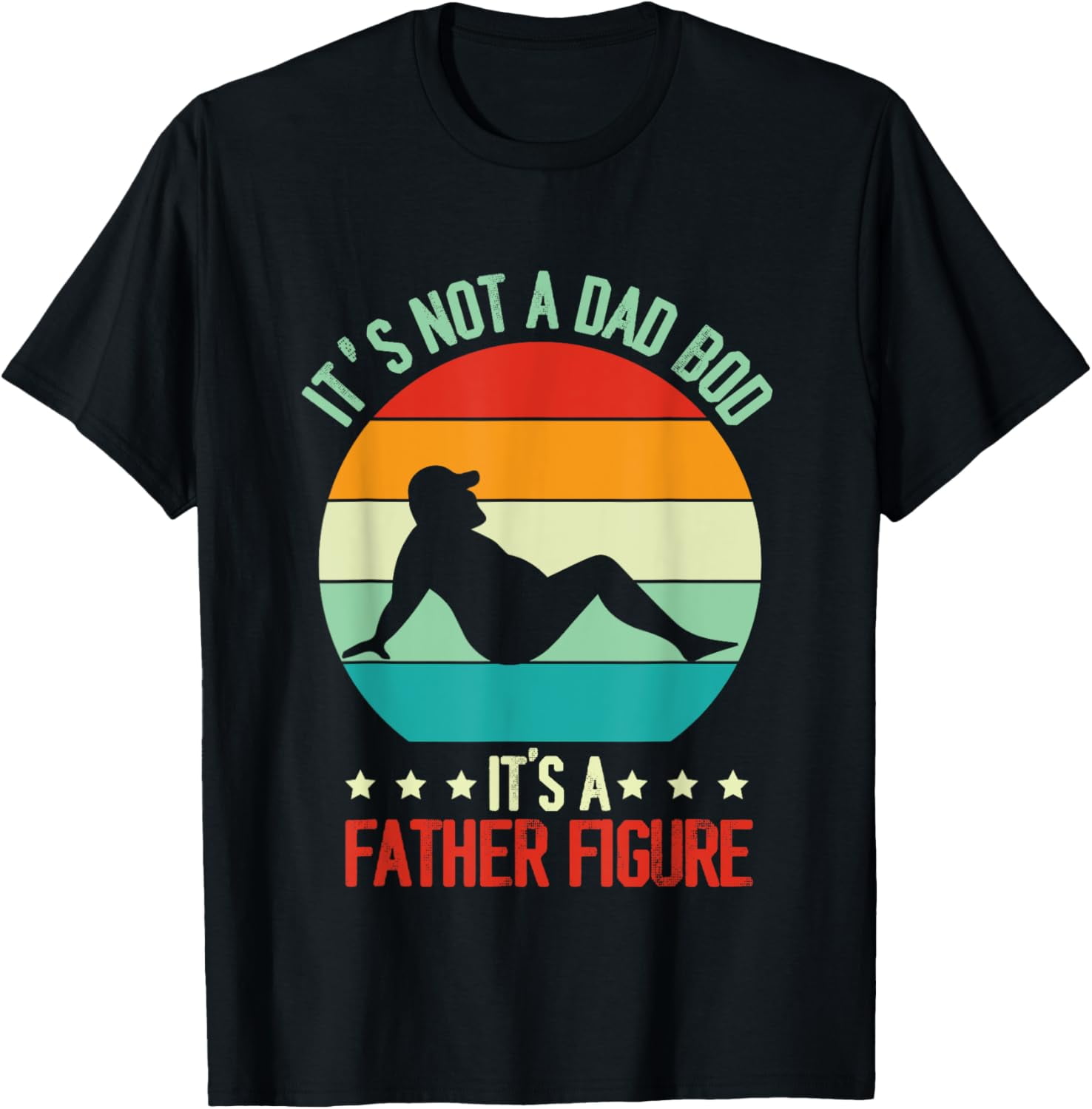 Funny Retro Vintage It's Not A Dad Bod Its A Father Figure T-Shirt ...
