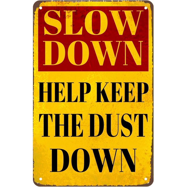 Funny Retro Warning Sign Tin Sign Slow Down Help Keep Dust Down Traffic ...