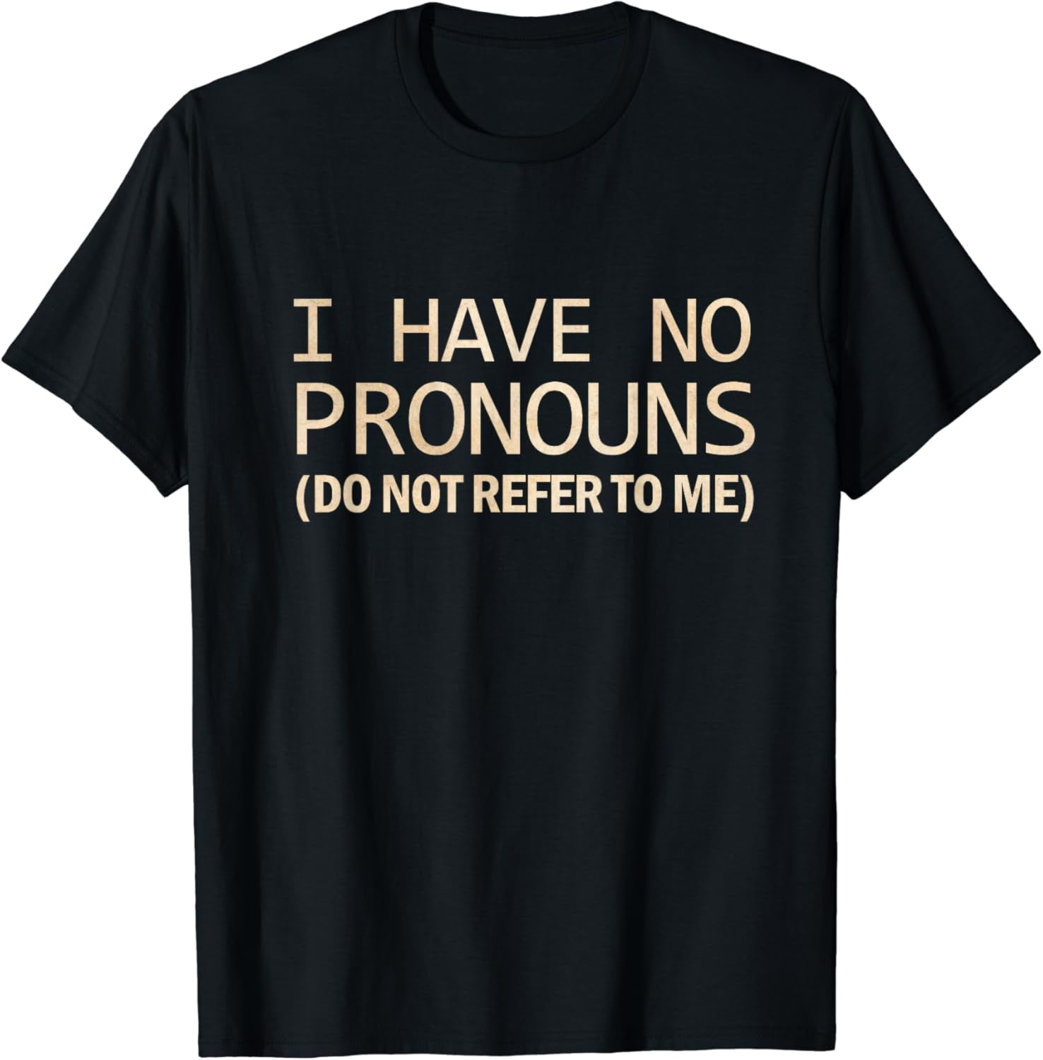 Funny Retro Woke Humor I Have No Pronouns Do Not Refer To Me T-Shirt ...