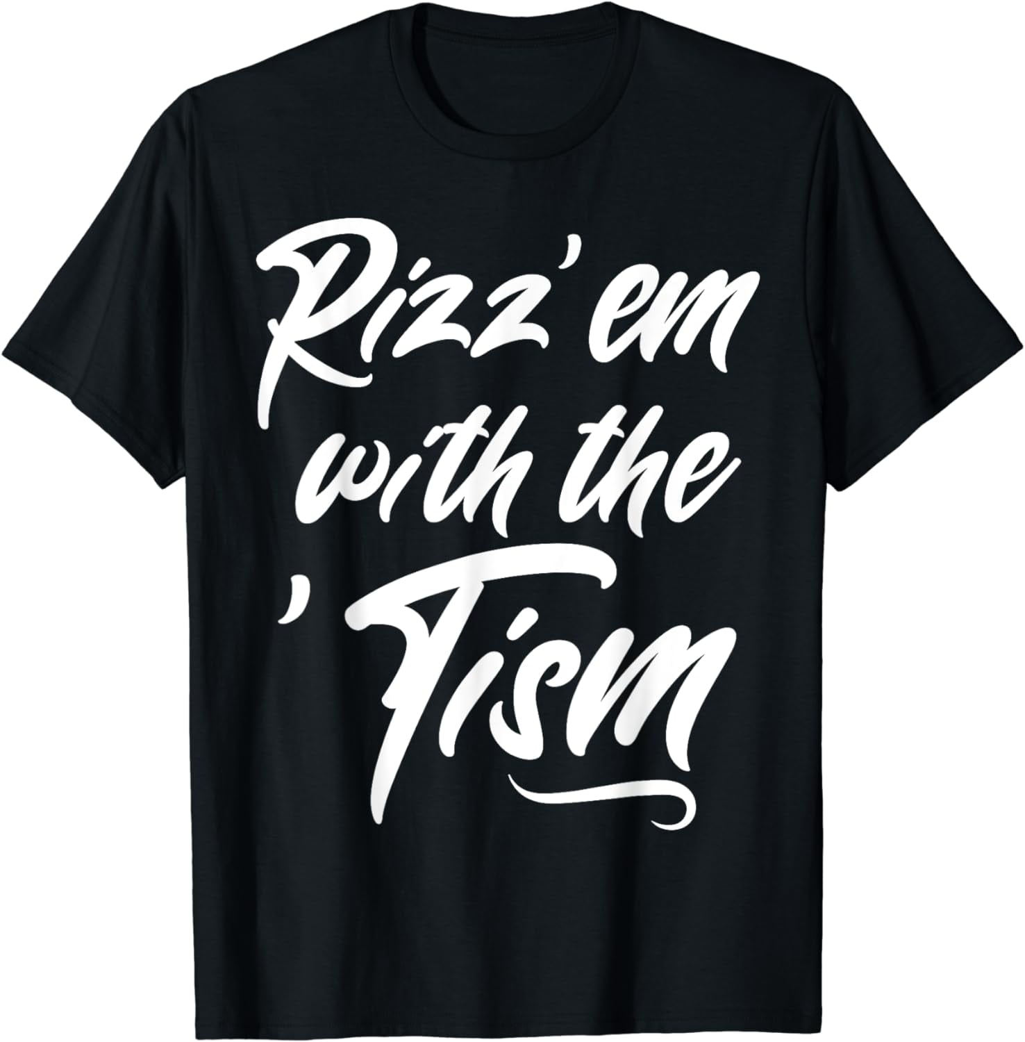 Funny Rizz Em With The Tism Meme Autistic Quote Men Women T-Shirt ...