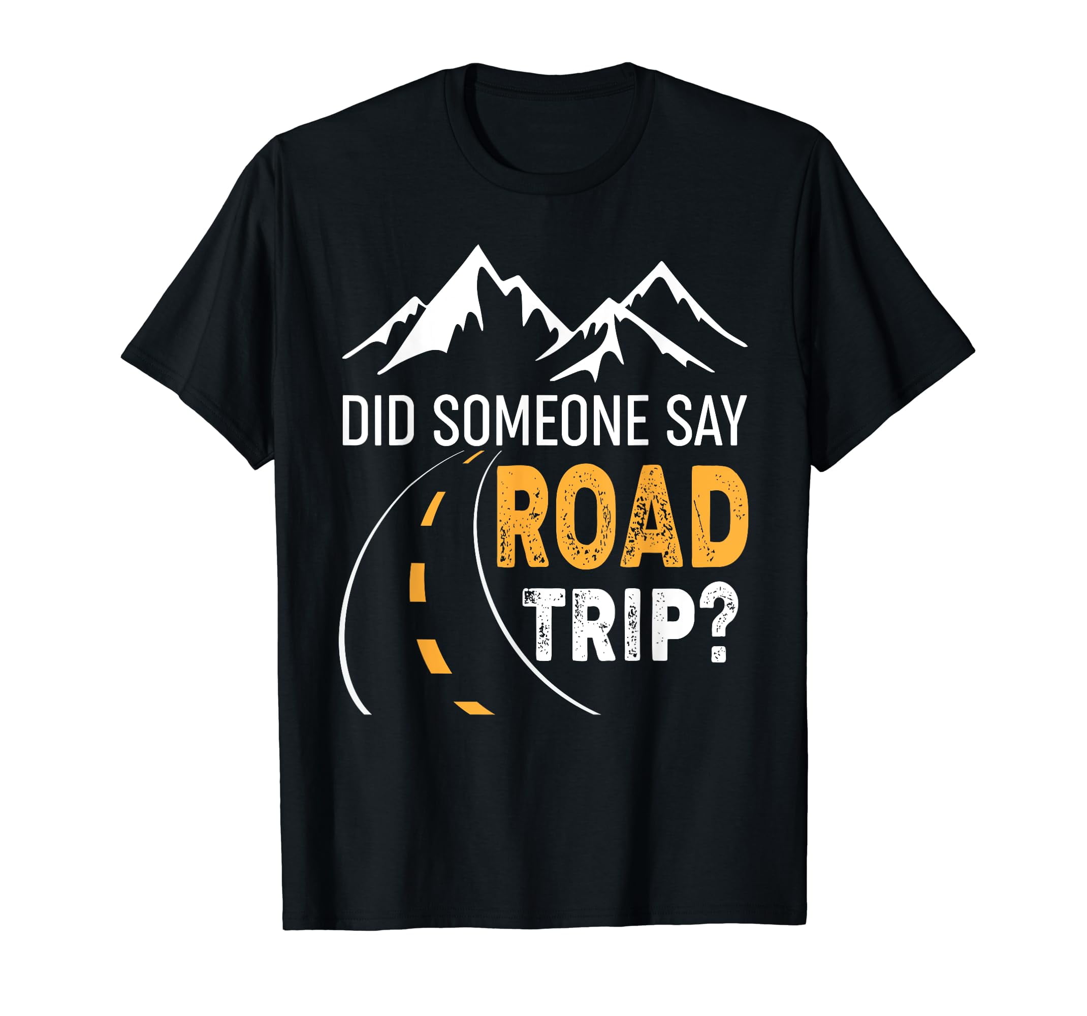 Funny Road Trip Squad - Did Someone Say Road Trip T-Shirt - Walmart.com