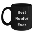 Funny Roofer Gifts from Friends for Best Roofer Ever Black Coffee Mug ...