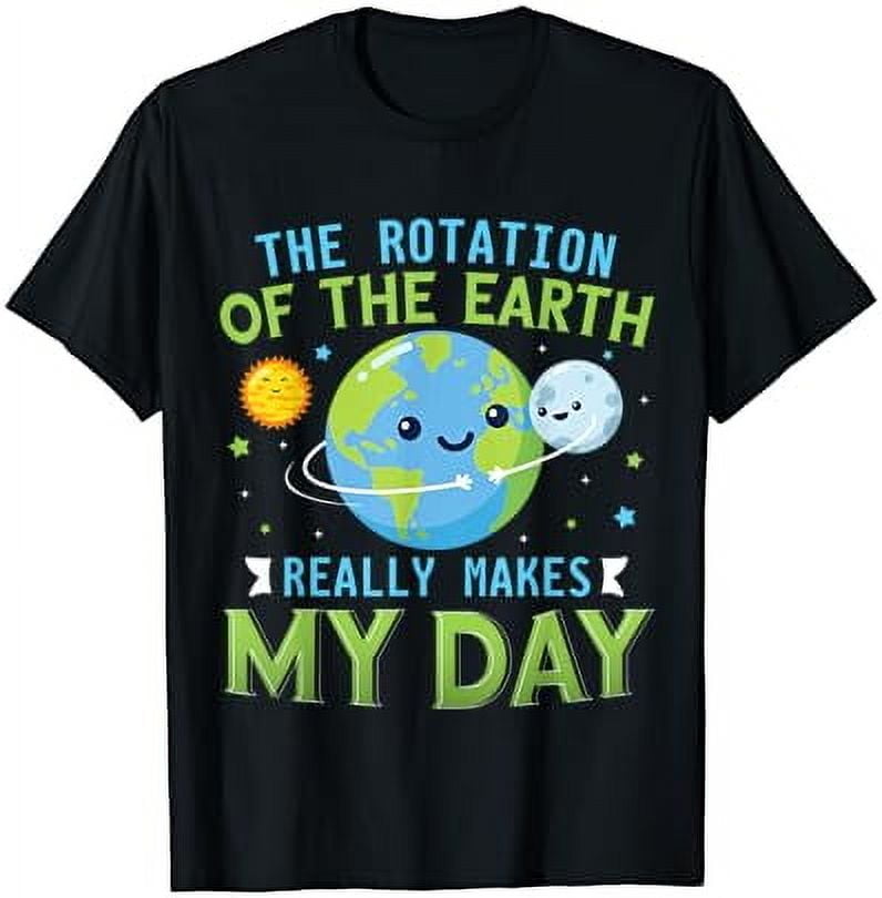 Funny Rotation Of Earth Science Teacher Earth Day Men Women T-Shirt ...