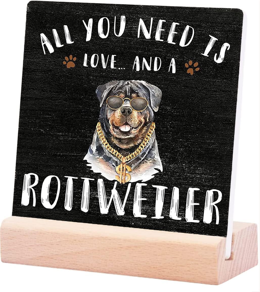 Funny Rottweiler Ceramic Table Sign Plaque All You Need is Love and a ...