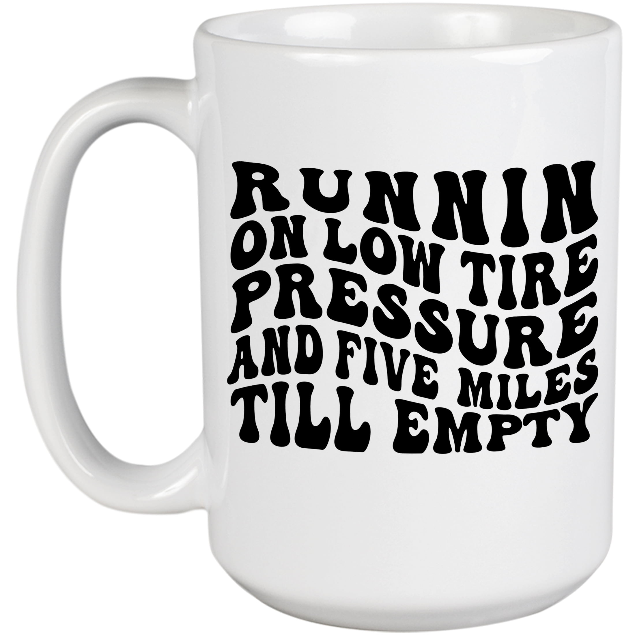 Funny Runnin on Low Tire Pressure and Five Miles Till Empty Saying ...
