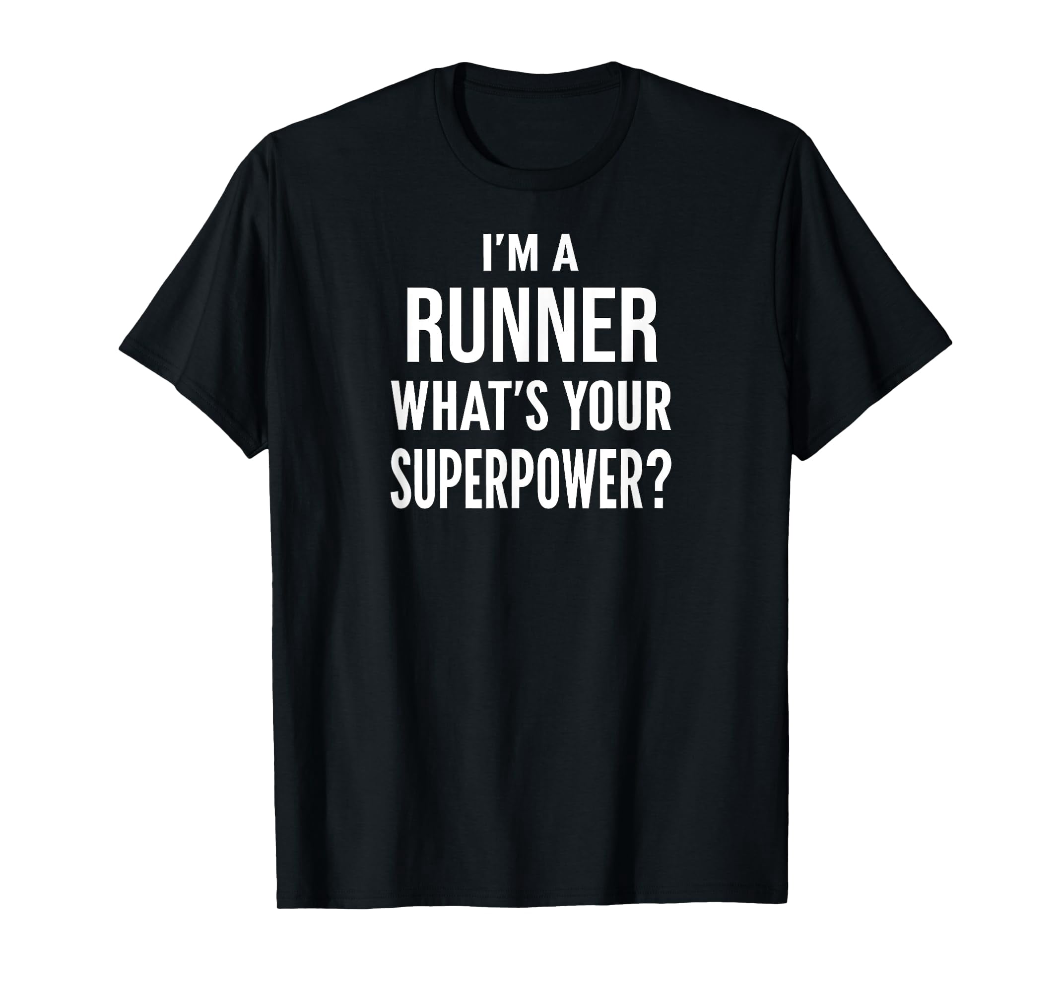 Funny Running Runner I'm a Runner What's Your Superpower T-Shirt ...