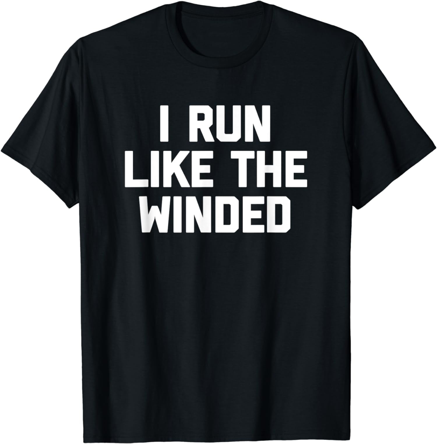 Funny Running Shirt: I Run Like The Winded - Funny Running T-Shirt ...