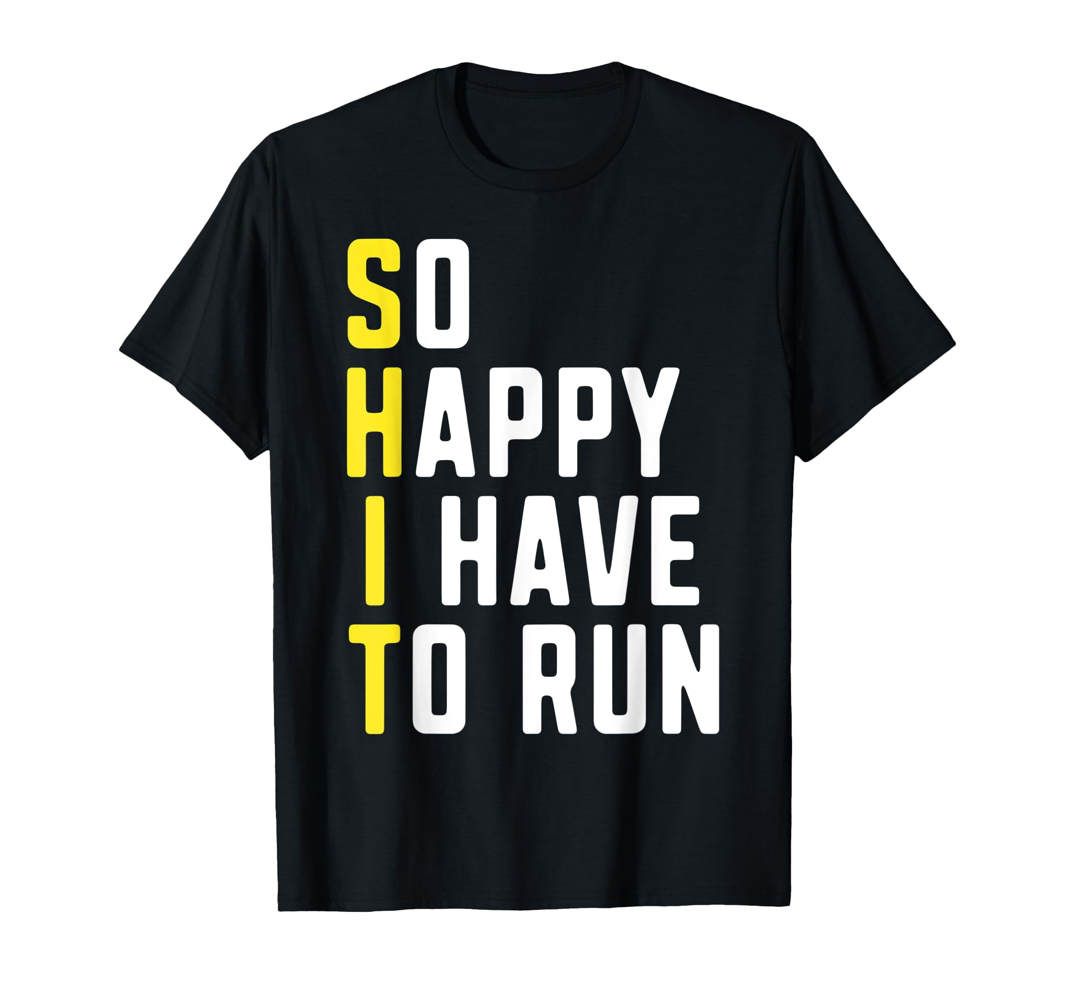 Funny Running So Happy I Have To Run Gag Marathon Runner T-Shirt ...