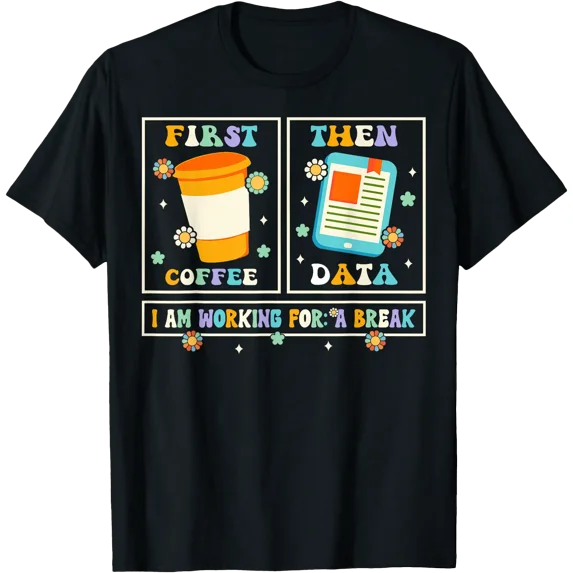 Funny SPED Teacher Coffee and Data T-Shirt for Special Education ...