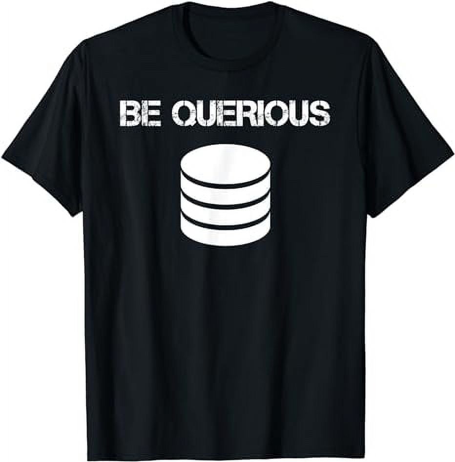 Funny SQL Query Joke Meme Programmer Database Admin DBA CS T-Shirt - Walmart.com