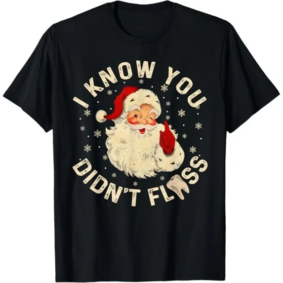 Funny Santa I Know You Did Not Floss Dentist Art Graphic Tee Shirt,for ...