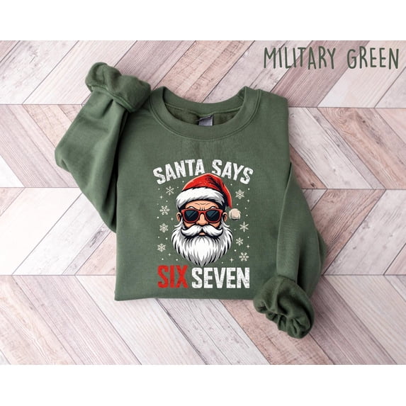Funny Santa Says 6 7 Sweatshirt, Viral Internet Meme Humor Six Seven ...