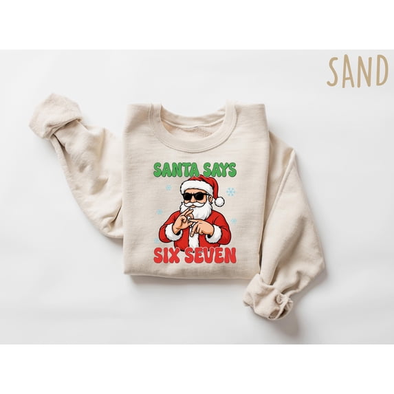 Funny Santa Says Six Seven Sweatshirt, Six Seven Meme Christmas Shirt ...