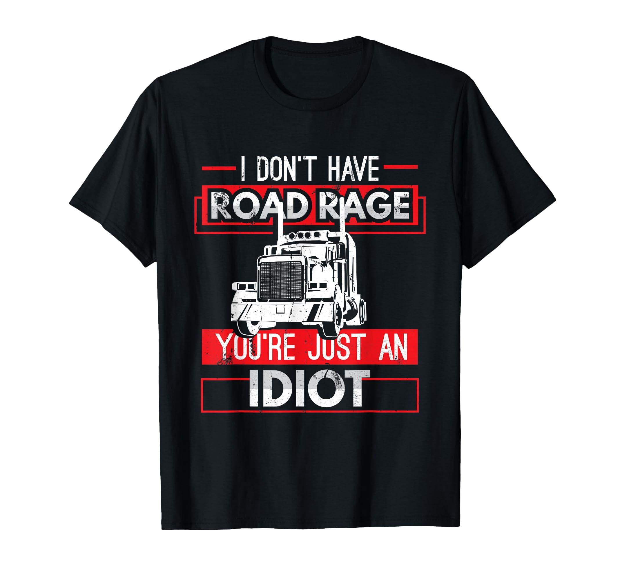 Funny Sarcasm Graphic Truck T-Shirt for Road Rage Humor Enthusiasts ...