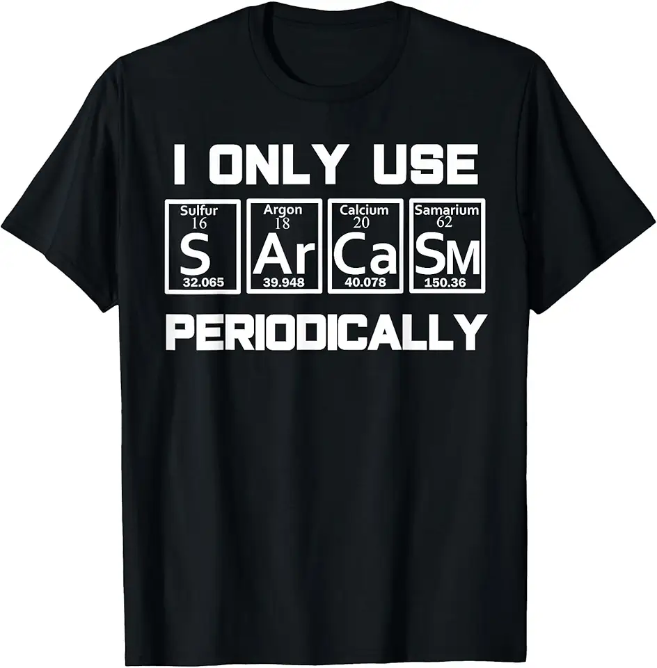 Funny Sarcasm Periodic Table Element Science Teacher Unisex Short ...
