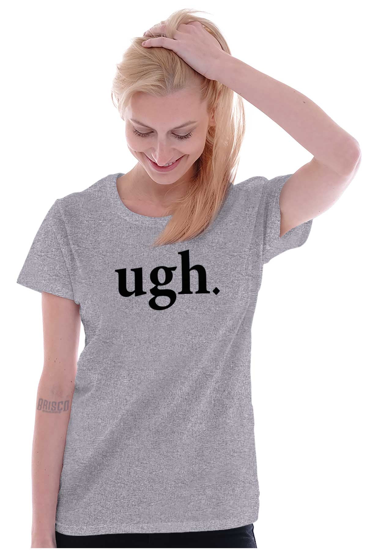 Funny Sarcastic Attitude Ugh Joke Womens Slim Fit Graphic Tee Brisco ...