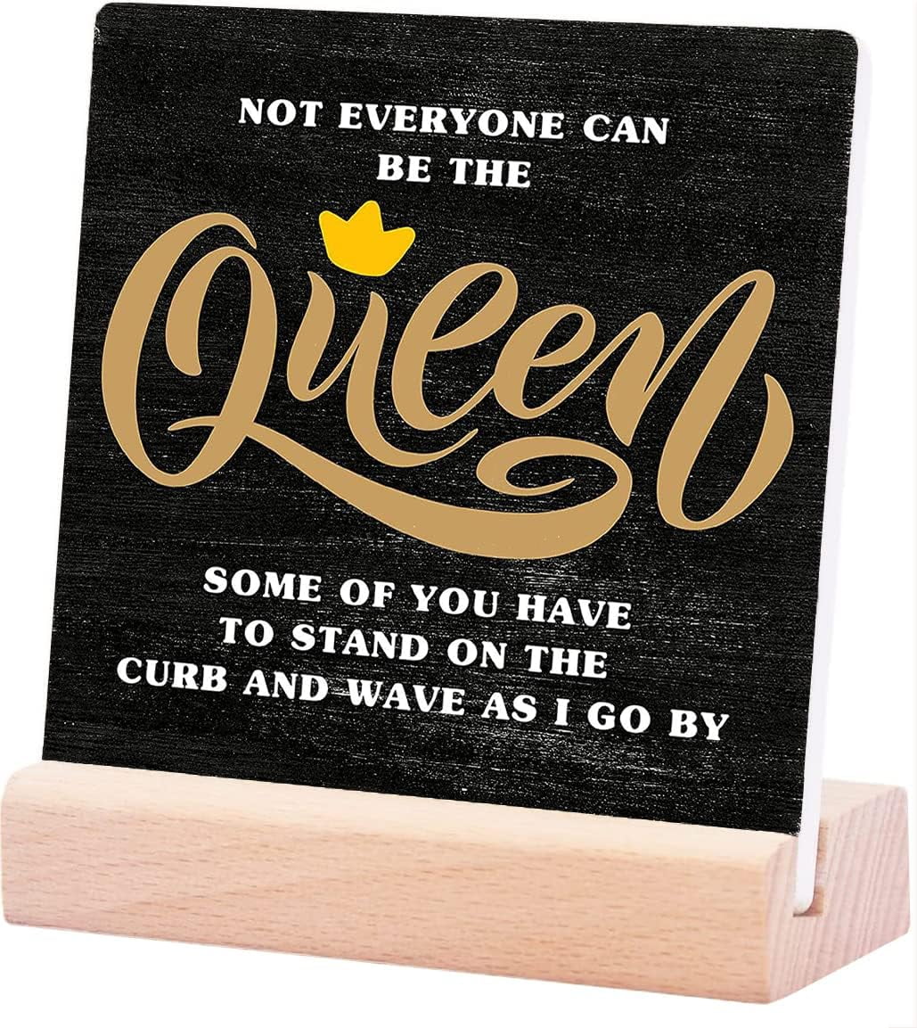 Funny Sarcastic Ceramic Table Sign Plaque Not Everyone Can Be The Queen ...