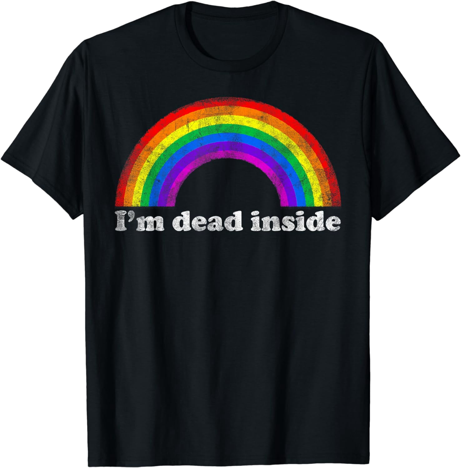 Funny Sarcastic Dark Humor Vintage Rainbow I'm Dead Inside T-Shirt ...