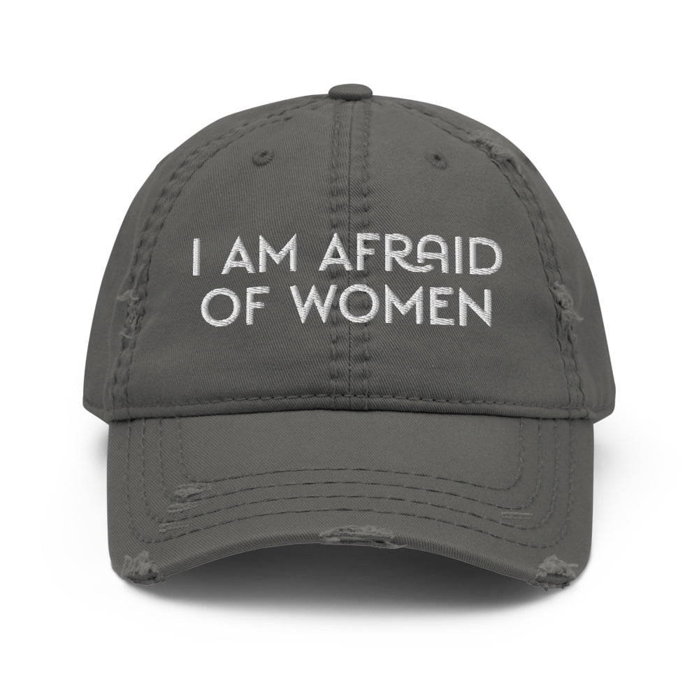 Funny Sarcastic Embroidered Distressed Dad Hat, I am Afraid of Women ...