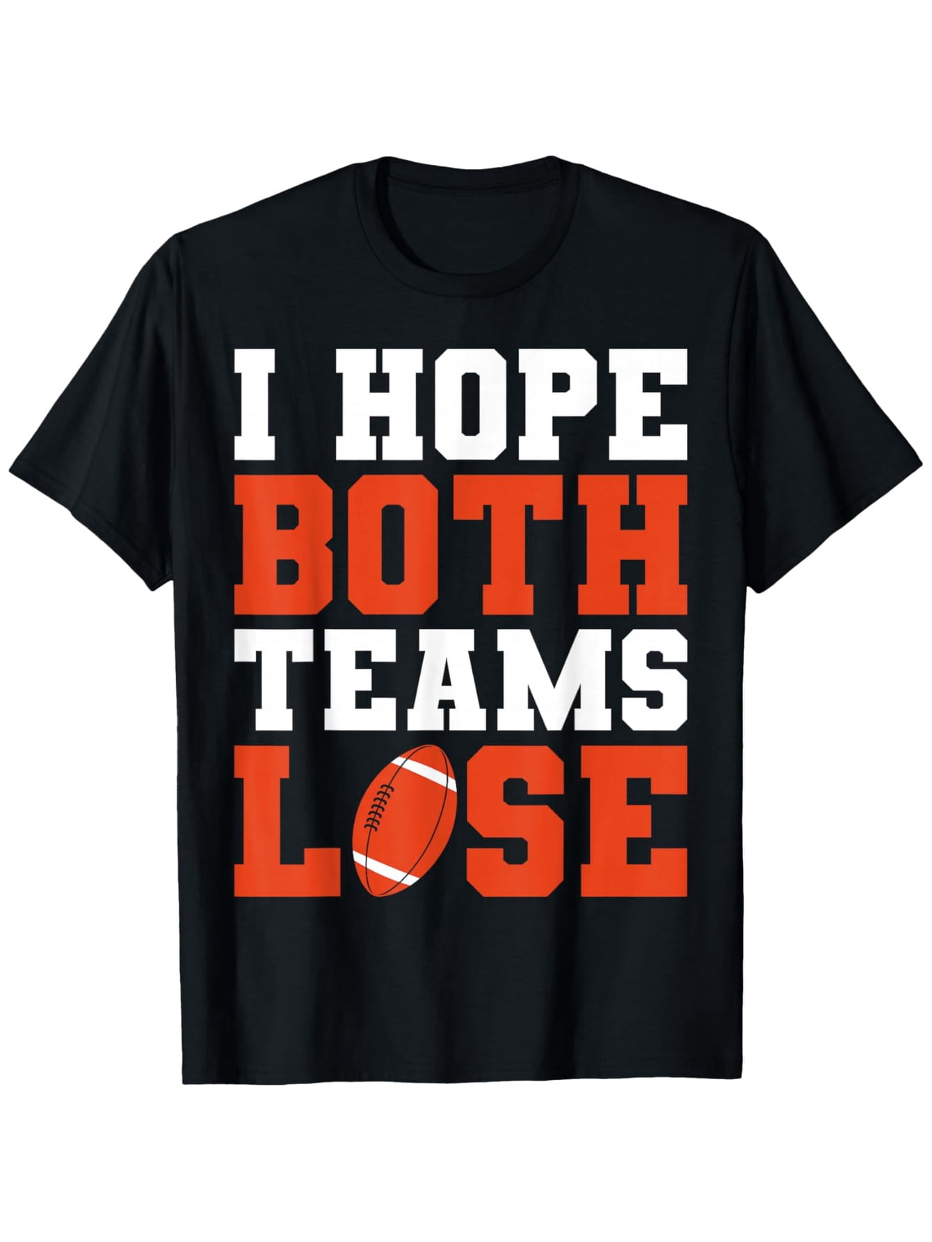 Funny Sarcastic Football T-Shirt I Hope Both Teams Lose Graphic Tee ...