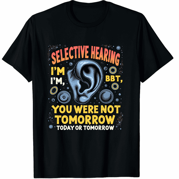 Funny Sarcastic Humor with Saying I Have Selective Hearing Graphic Crew ...