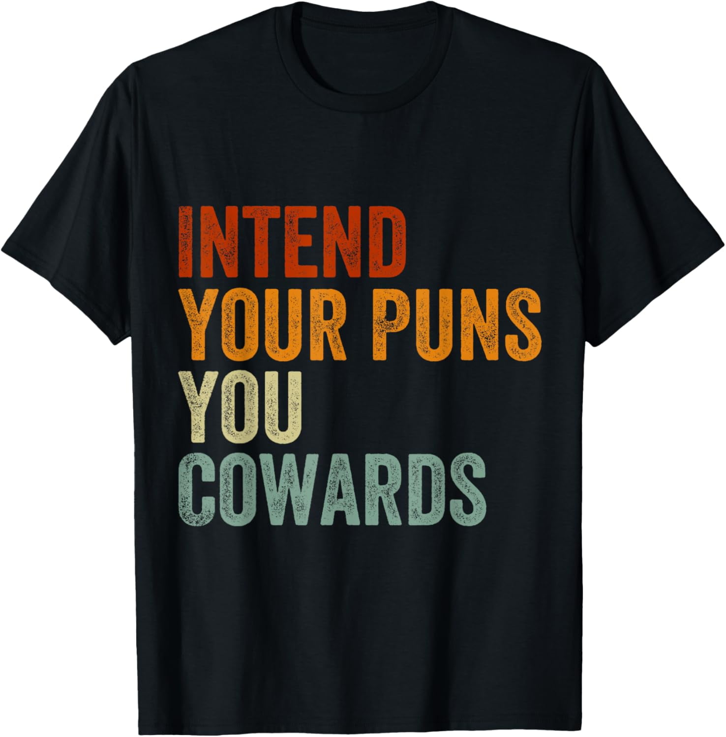 Funny Sarcastic Humorous Intend Your Puns You Cowards Mens T-Shirt ...