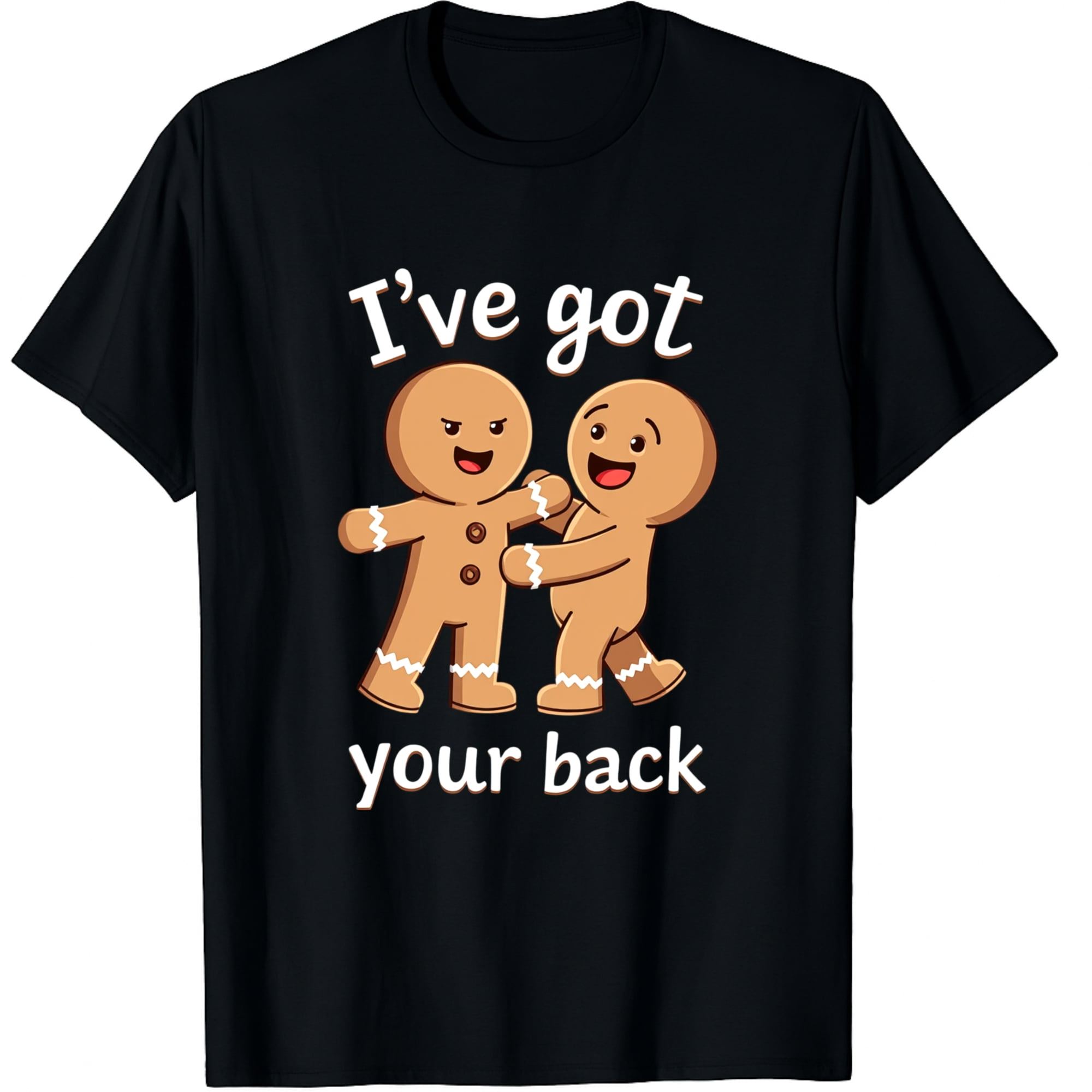Funny Sarcastic I Got Your Back Gingerbread Friendship Graphic Crew ...