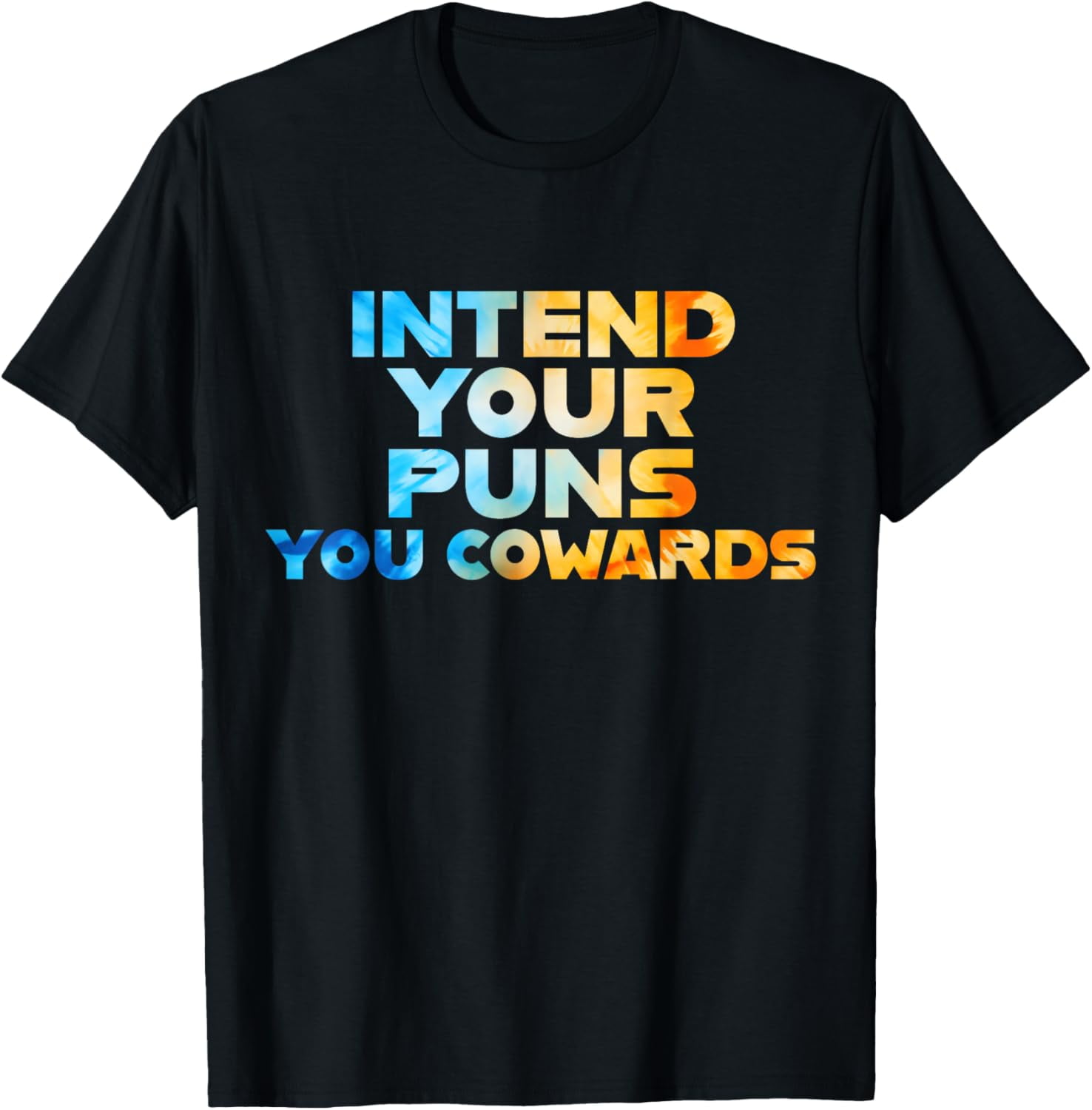 Funny Sarcastic Joke Quote Intend Your Puns You Cowards Cool T-Shirt ...
