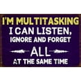 Funny Sarcastic Metal Tin Sign I'M Multitasking I Can Listen Ignore and ...