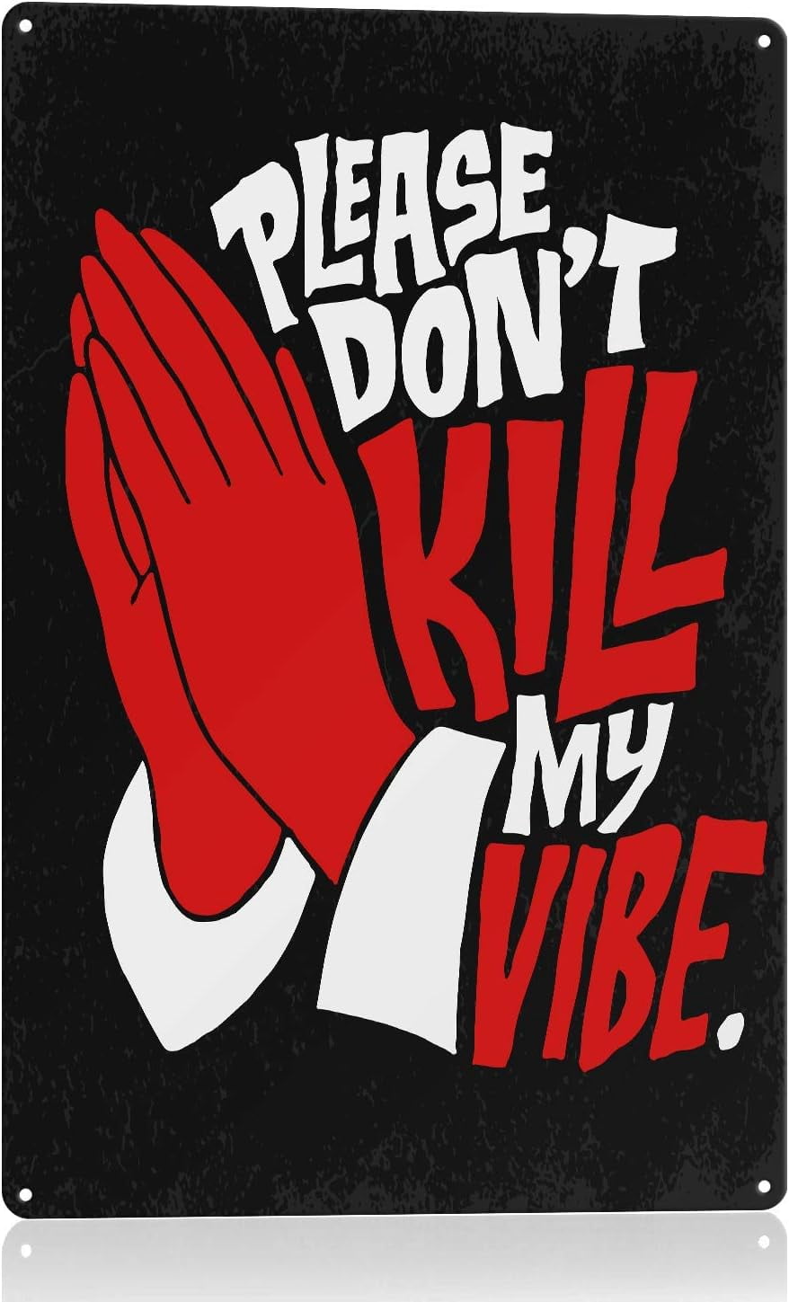 Funny Sarcastic Metal Tin Sign Wall Decor Please Don't Kill My Vibe ...