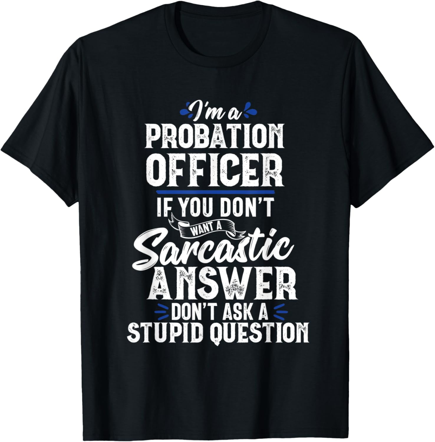 Funny Sarcastic Probation Parole Officer Gift women men T-Shirt ...