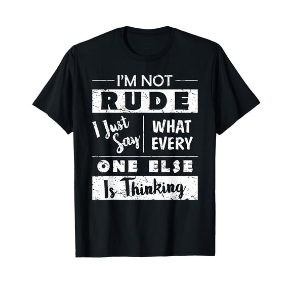 Funny Sarcastic Quote T-Shirt - I'm Not Rude Witty Humor for Casual ...