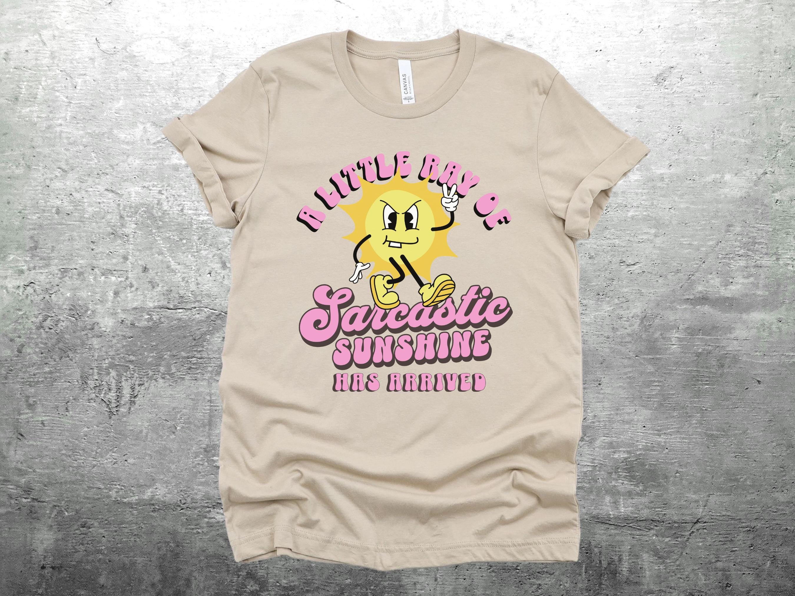 Funny Sarcastic Shirt, Your Little Ray of Sarcastic Sunshine Has ...