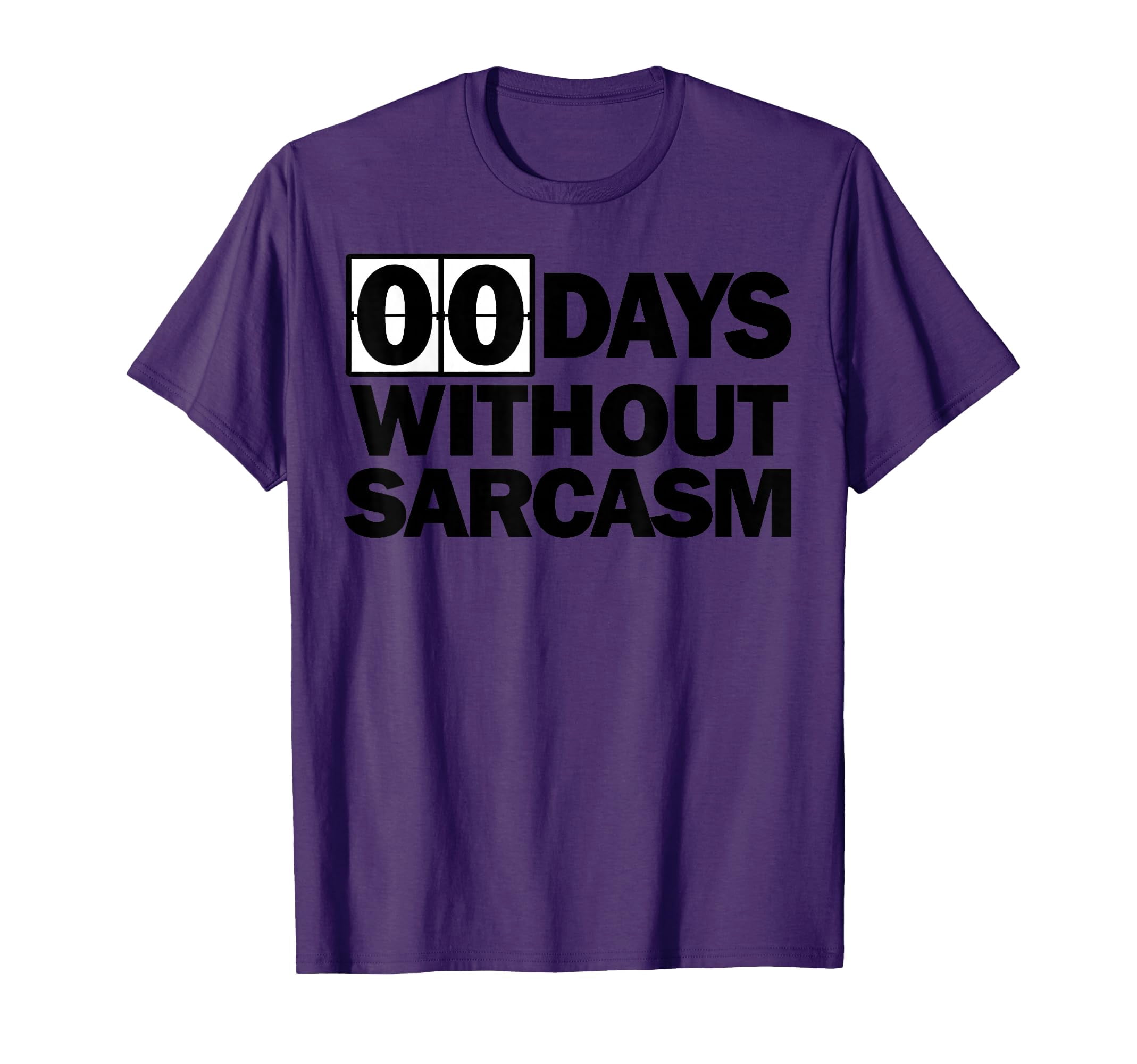Funny Sarcastic Zero Days Without Sarcasm T-Shirt for Humor Lovers ...