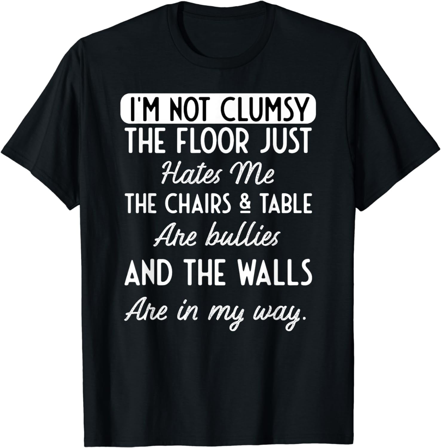 Funny Saying I'm Not Clumsy Floor Wife Husband Men Women Gag T-Shirt ...
