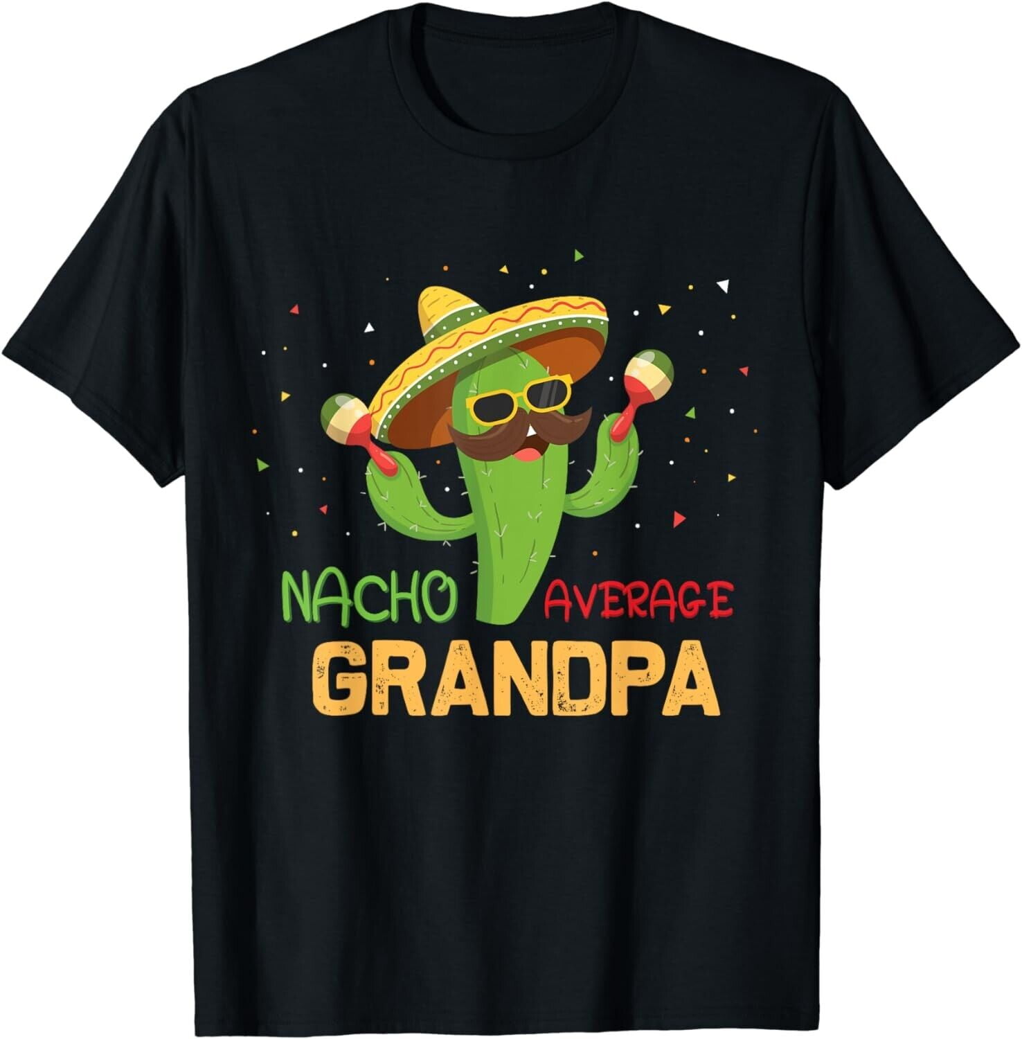 Funny Saying Nacho Average Grandpa Humor Gifts Mexican men Gift Unisex ...